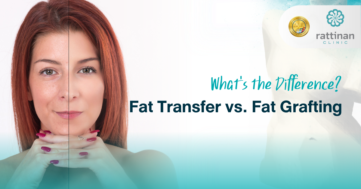 Fat Transfer vs. Fat Grafting vs. Fat Removal: What’s the Difference? | Rattinan Clinic