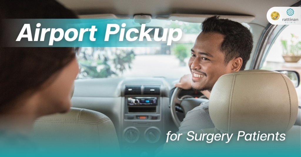 Airport Pickup for Surgery Patients only at Rattinan Clinic | Rattinan ...